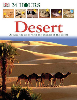Desert (DK 24 Hours) by Elizabeth Haldane | Goodreads