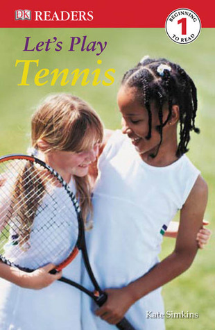 DK Readers: Let's Play Tennis by Kate Simkins | Goodreads
