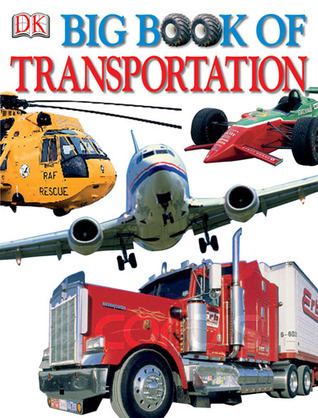 Big Book of Transportation by Caroline Bingham | Goodreads