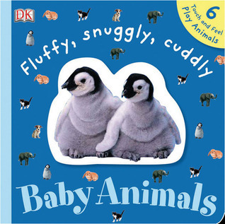 Fluffy, Snuggly, Cuddly Baby Animals (Touchables) by Dawn Sirett ...