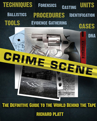 Crime Scene: The Ultimate Guide to Forensic Science by Richard Platt ...