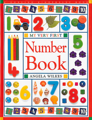My Very First Number Book by Angela Wilkes | Goodreads