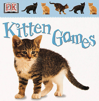 Kitten Games (Soft-to-Touch Books) by Anne Millard | Goodreads