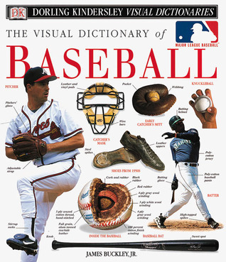 The Visual Dictionary of Baseball by James Buckley Jr. | Goodreads