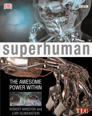 Superhuman: The Awesome Power Within by Robert Winston | Goodreads