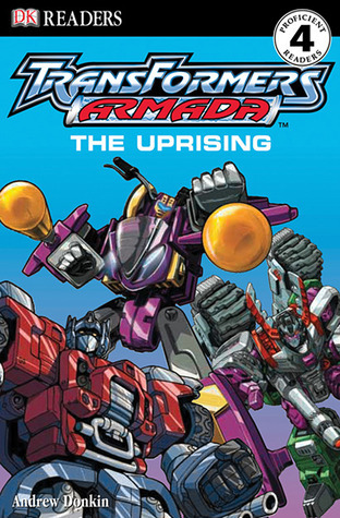 The Uprising (TransFormers Armada) by Andrew Donkin | Goodreads