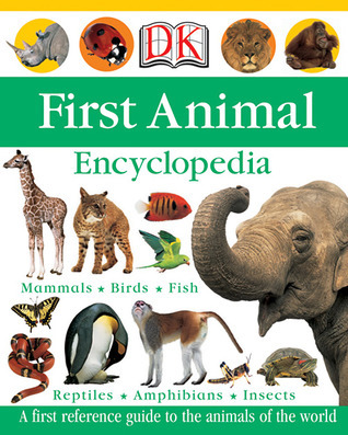 First Animal Encyclopedia by Penelope Arlon | Goodreads