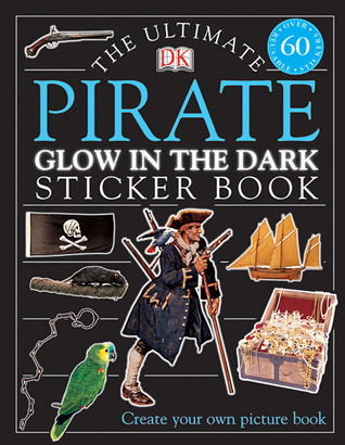 The Ultimate Pirate Glow in the Dark Sticker Book by Richard Platt ...