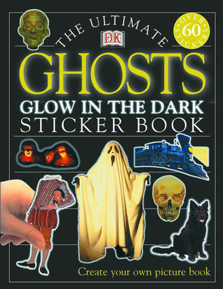 The Ultimate Ghosts Glow In The Dark Sticker Book by D.K. Publishing ...