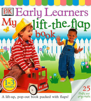 My Lift-the-Flap Book (Early Learners) by D.K. Publishing | Goodreads
