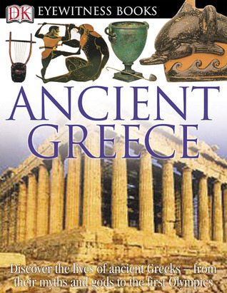 DK Eyewitness Books: Ancient Greece by Anne Pearson | Goodreads