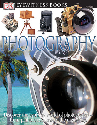 Photography (DK Eyewitness Books) by Alan Buckingham | Goodreads