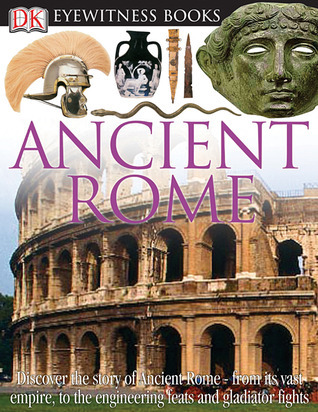 Ancient Rome (DK Eyewitness Books) by Simon James | Goodreads