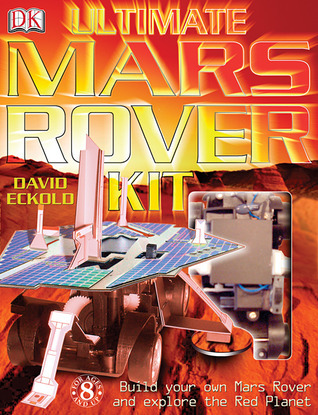 The Ultimate Mars Rover Kit by David Eckold | Goodreads