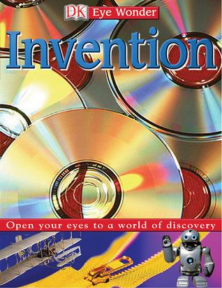 Eye Wonder: Invention by Caroline Bingham | Goodreads