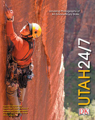 Utah 24/7 (America 24/7 State Book Series) by D.K. Publishing | Goodreads