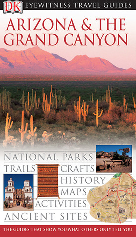 Arizona and the Grand Canyon by D.K. Publishing | Goodreads