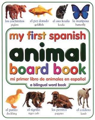 My First Spanish Animal Board Book/Mi Primer Libro de Animales en ...