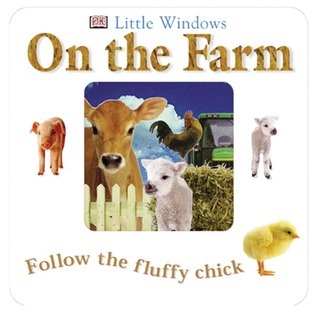 Little Windows: On the Farm (Little Windows) by D.K. Publishing | Goodreads