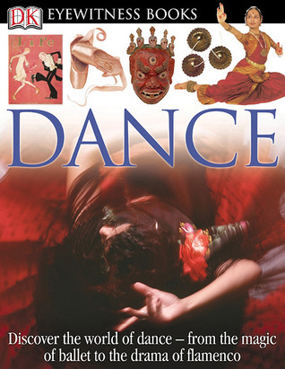 DK Eyewitness Books: Dance: Discover the World of Dance from the Magic ...