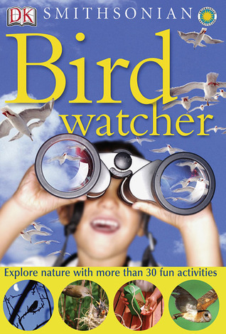 Bird Watcher (Smithsonian) by David Burnie | Goodreads