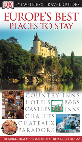 Great Places to Stay in Europe (Eyewitness Travel Guides) by Fiona Duncan | Goodreads