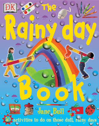 The Rainy Day Book by Jane Bull | Goodreads
