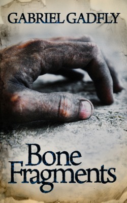 Bone Fragments by Gabriel Gadfly | Goodreads