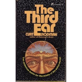 The Third Ear by Curt Siodmak | Goodreads