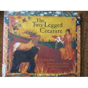 The Two-Legged Creature: An Otoe Story by Anna Lee Walters | Goodreads