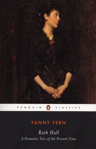 Ruth Hall: A Domestic Tale of the Present Time by Fanny Fern | Goodreads