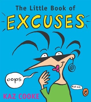 The Little Book of Excuses by Kaz Cooke | Goodreads