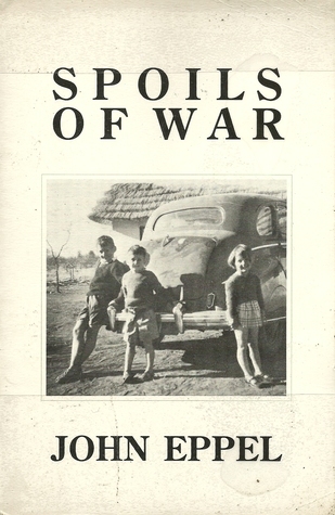 Spoils of War by John Eppel | Goodreads