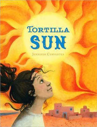 Tortilla Sun by Jennifer Cervantes | Goodreads