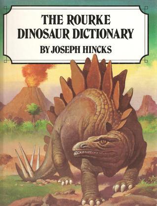 The Rourke Dinosaur Dictionary by Joseph Hincks | Goodreads