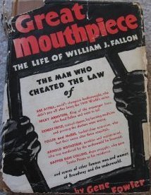 The Great Mouthpiece: A Life Story of William J. Fallon by Gene Fowler ...