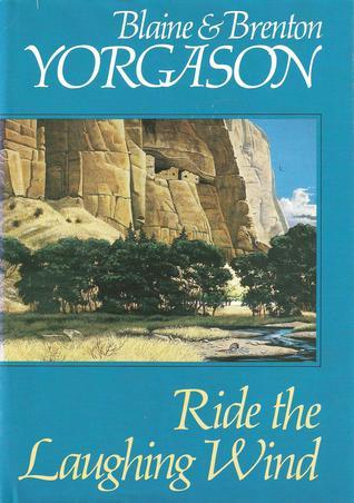 Ride the Laughing Wind by Blaine M. Yorgason | Goodreads