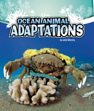 Ocean Animal Adaptations by Julie Murphy | Goodreads