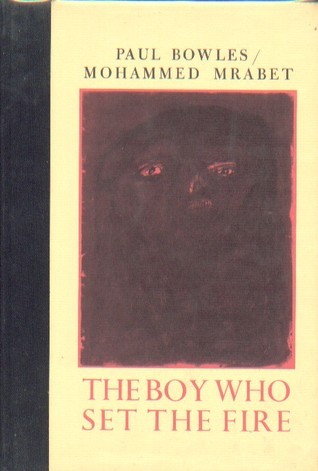 The boy who set the fire & other stories by Paul Bowles | Goodreads