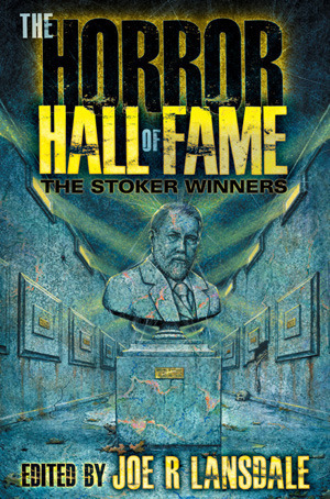 The Horror Hall of Fame: The Stoker Winners by Joe R. Lansdale | Goodreads