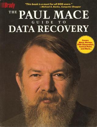 The Paul Mace Guide to Data Recovery by Paul Mace | Goodreads