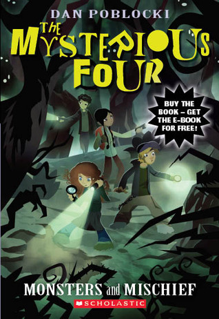 Monsters and Mischief (Mysterious Four, #3) by Dan Poblocki | Goodreads