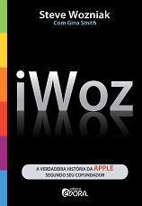 iWoz: A verdadeira história da Apple segundo seu cofundador by Steve ...