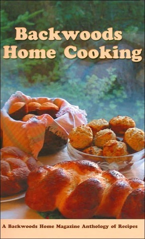 Backwoods Home Cooking by Backwoods Home Magazine | Goodreads