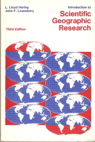 An Introduction to Scientific Geographic Research by L. Lloyd Haring ...