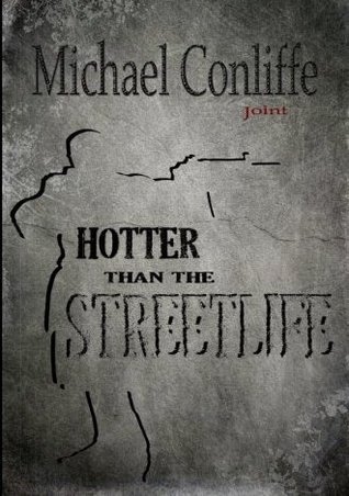 Hotter Than The Streetlife by Michael Conliffe | Goodreads