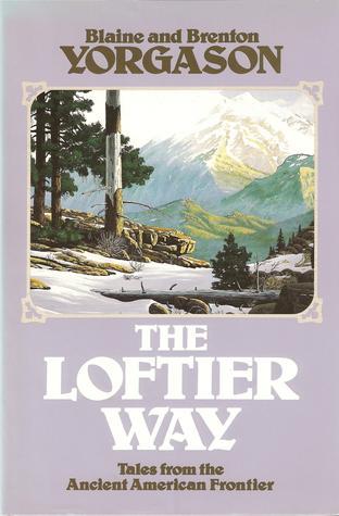 The Loftier Way: Tales from the Ancient American Frontier by Blaine M ...