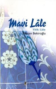 Mavi Lale by Nazan Bekiroğlu | Goodreads