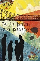 The All Bengali Crime Detectives by Suparna Chatterjee | Goodreads