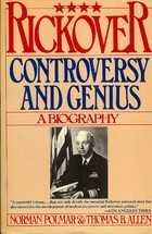 Rickover: Controversy and Genius: A Biography by Norman Polmar | Goodreads